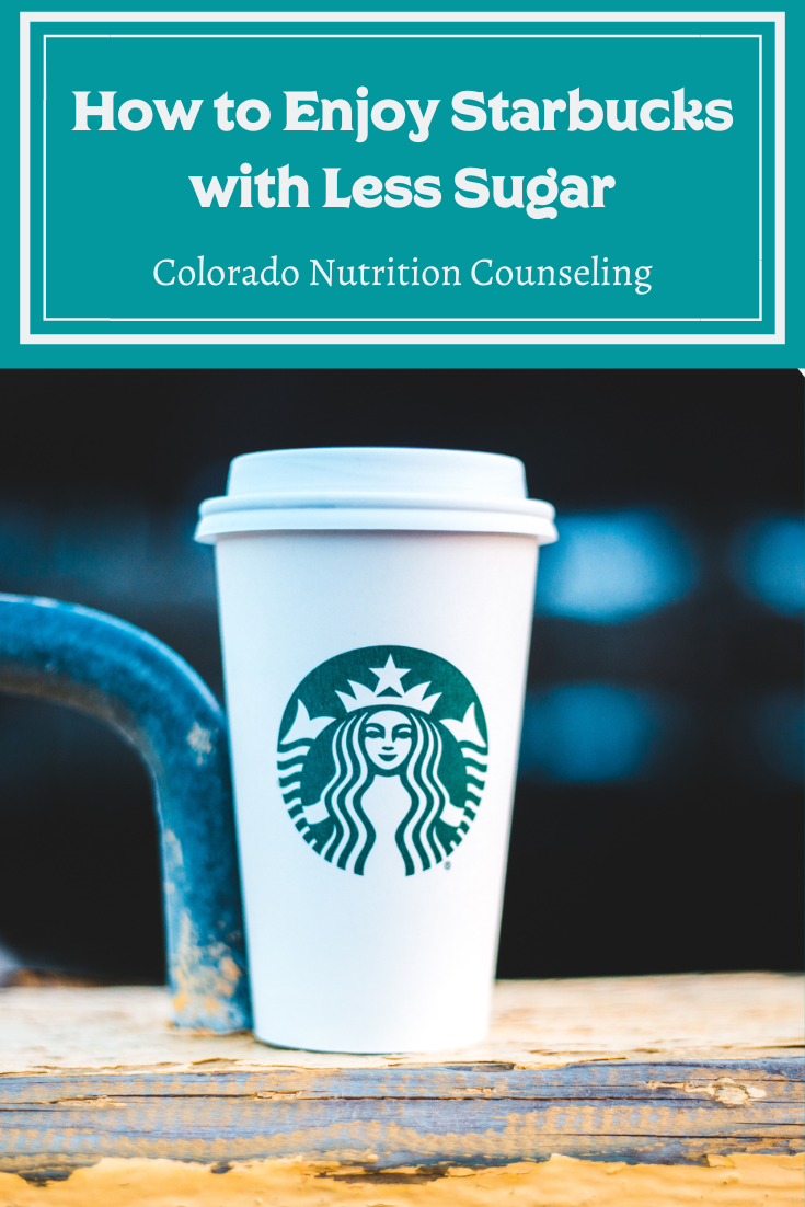How to Enjoy Starbucks with Less Sugar • Colorado Nutrition Counseling, LLC